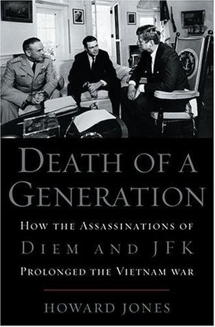 Death of a Generation: How the Assassinations of Diem and JFK Prolonged ...