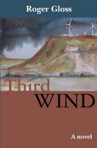 Third Wind: A novel by Roger Gloss | Goodreads