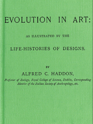 Evolution In Art: As Illustrated By The Life Histories Of Designs by ...