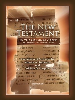 The New Testament in the Original Greek, Byzantine Textform 2005 by ...
