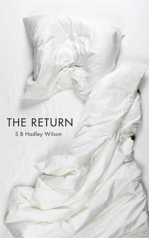 The Return by S.B. Hadley Wilson | Goodreads