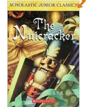 The Nutcracker (Scholastic Junior Classics) by E.T.A. Hoffmann | Goodreads