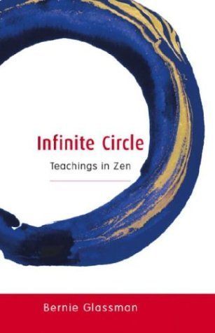 Infinite Circle: Teachings in Zen by Bernie Glassman | Goodreads