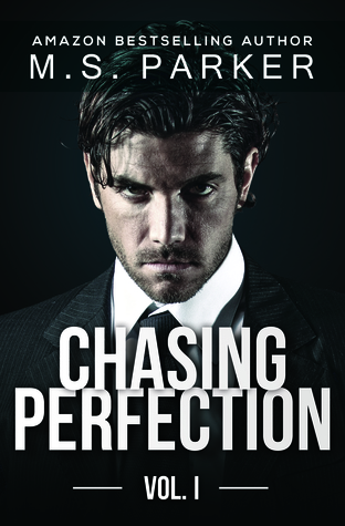 Chasing Perfection: Vol. I (Chasing Perfection, #1) by M.S. Parker ...