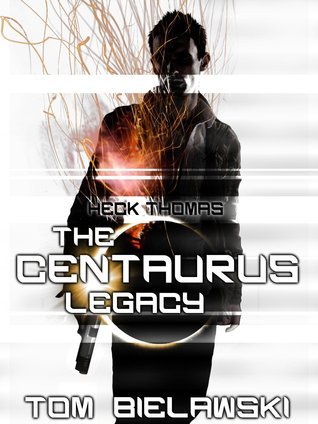 The Centaurus Legacy (Heck Thomas Adventures #0.5) by Tom Bielawski | Goodreads