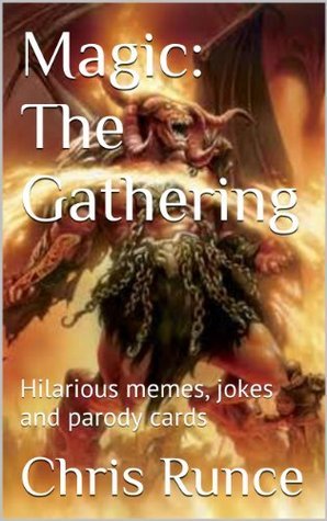 Magic: The Gathering: Hilarious memes, jokes and parody cards by Chris ...