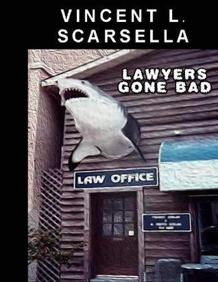 The Bad Lawyers Primer: How to Get Even With Your Lying, Cheating ...