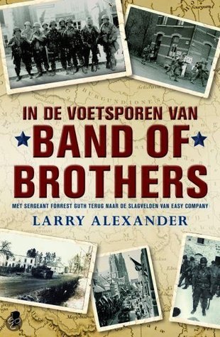 In de voetsporen van Band of Brothers: met sergeant Forrest Guth terug ...