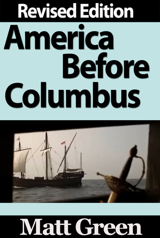 America Before Columbus by Matt Green | Goodreads