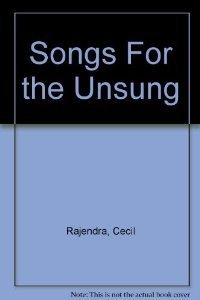 Songs for the Unsung: Poems on Unpoetic Realities Like War and Want and ...