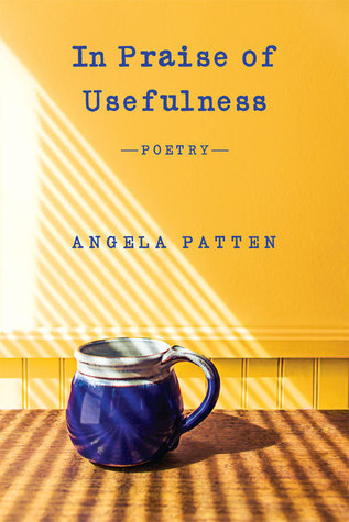 In Praise of Usefulness by Angela Patten | Goodreads