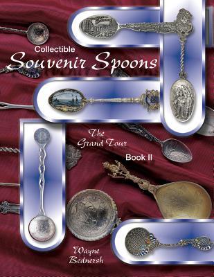 Collectible Souvenir Spoons: The Grand Tour by Wayne Bednersh | Goodreads