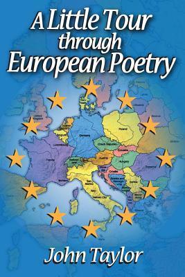 A Little Tour Through European Poetry by John Taylor | Goodreads