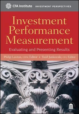 Investment Performance Measurement: Evaluating and Presenting Results ...