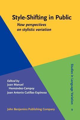Style-Shifting in Public by Juan Manuel Hernández-Campoy | Goodreads
