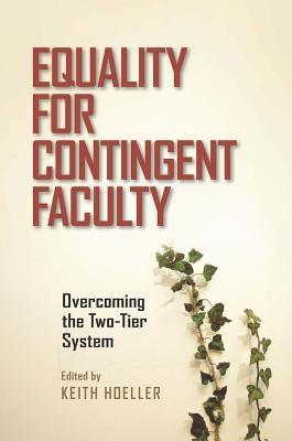 Equality for Contingent Faculty: Overcoming the Two-Tier System by ...