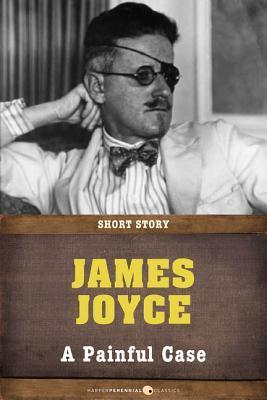 A Painful Case: Short Story by James Joyce | Goodreads