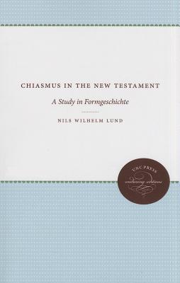 Chiasmus in the New Testament: A Study in Formgeschichte by Nils ...
