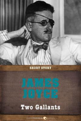 Two Gallants: Short Story by James Joyce | Goodreads
