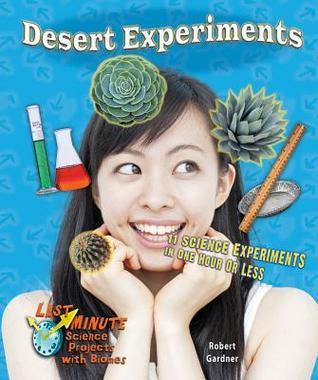 Desert Experiments: 11 Science Experiments in One Hour or Less by ...