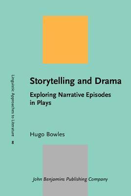 Storytelling and Drama by Hugo Bowles | Goodreads