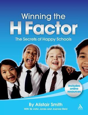 Winning the H Factor: The Secrets of Happy Schools by Alistair Smith ...