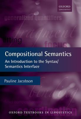 Compositional Semantics: An Introduction to the Syntax/Semantics Interface by Pauline Jacobson ...