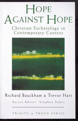 Hope Against Hope: Christian Eschatology In Contemporary Context by ...
