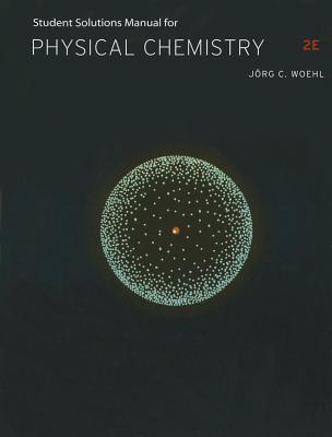Student Solutions Manual for Ball's Physical Chemistry by David W. Ball ...