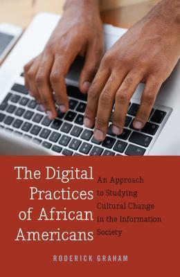 The Digital Practices of African Americans: An Approach to Studying ...