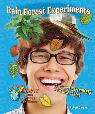 Rain Forest Experiments: 10 Science Experiments in One Hour or Less by ...