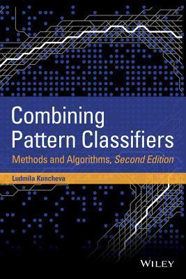 Combining Pattern Classifiers: Methods and Algorithms by Ludmila I Kuncheva | Goodreads