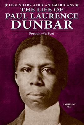 The Life of Paul Laurence Dunbar: Portrait of a Poet by Catherine Reef ...