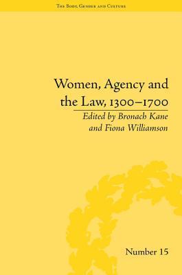 Women, Agency and the Law, 1300-1700 by Bronach Kane | Goodreads