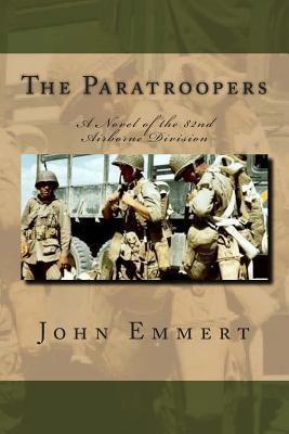 The Paratroopers: A Story of the 82nd Airborne Division by John Emmert ...