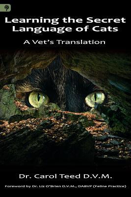 Learning the Secret Language of Cats: A Vet's Translation by Carol Teed ...