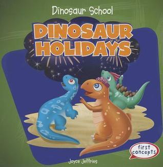 Dinosaur Holidays (Dinosaur School) by Joyce Jeffries | Goodreads