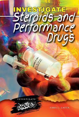 Investigate Steroids and Performance Drugs by Sara Latta | Goodreads