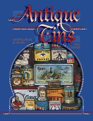 Antique Tins: Identification & Values by Fred Dodge | Goodreads