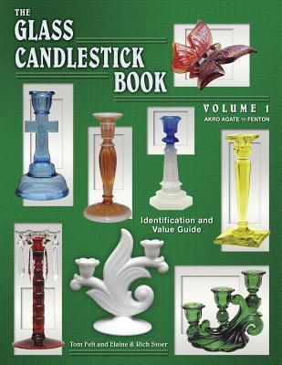 The Glass Candlestick Book: Identification and Value Guide: Volume I ...