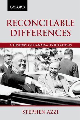 Reconcilable Differences: A History of Canada-US Relations by Stephen ...