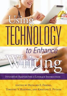 Using Technology to Enhance Writing: Innovative Approaches to Literacy ...
