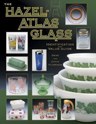 The Hazel-atlas Glass Identification And Value Guide by Florence Gene ...