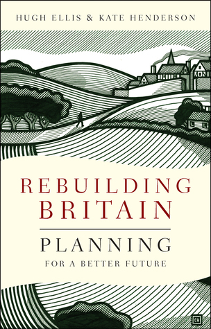 Rebuilding Britain: Planning for a Better Future by Hugh Ellis | Goodreads
