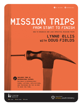 Mission Trips From Start to Finish: How to Organize and Lead Impactful ...