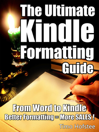 The Ultimate Kindle Formatting Guide by Timo Hofstee | Goodreads