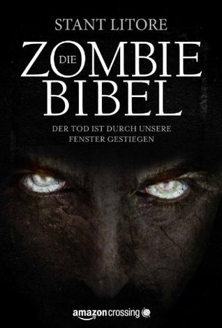 Die Zombie-Bibel: Der Tod ist durch unsere Fenster gestiegen by Stant ...