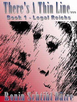 There's A Thin Line: Book 1-Legal Reichs by Ronin Schtihl Daire | Goodreads