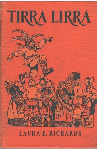Tirra Lirra: Rhymes Old and New by Laura Elizabeth Richards | Goodreads