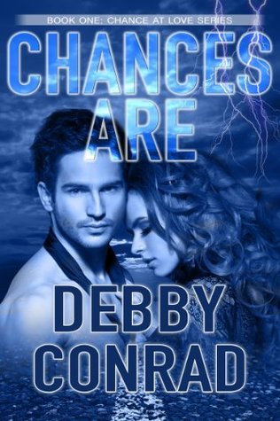 Chances Are (Chance at Love, #1) by Debby Conrad | Goodreads